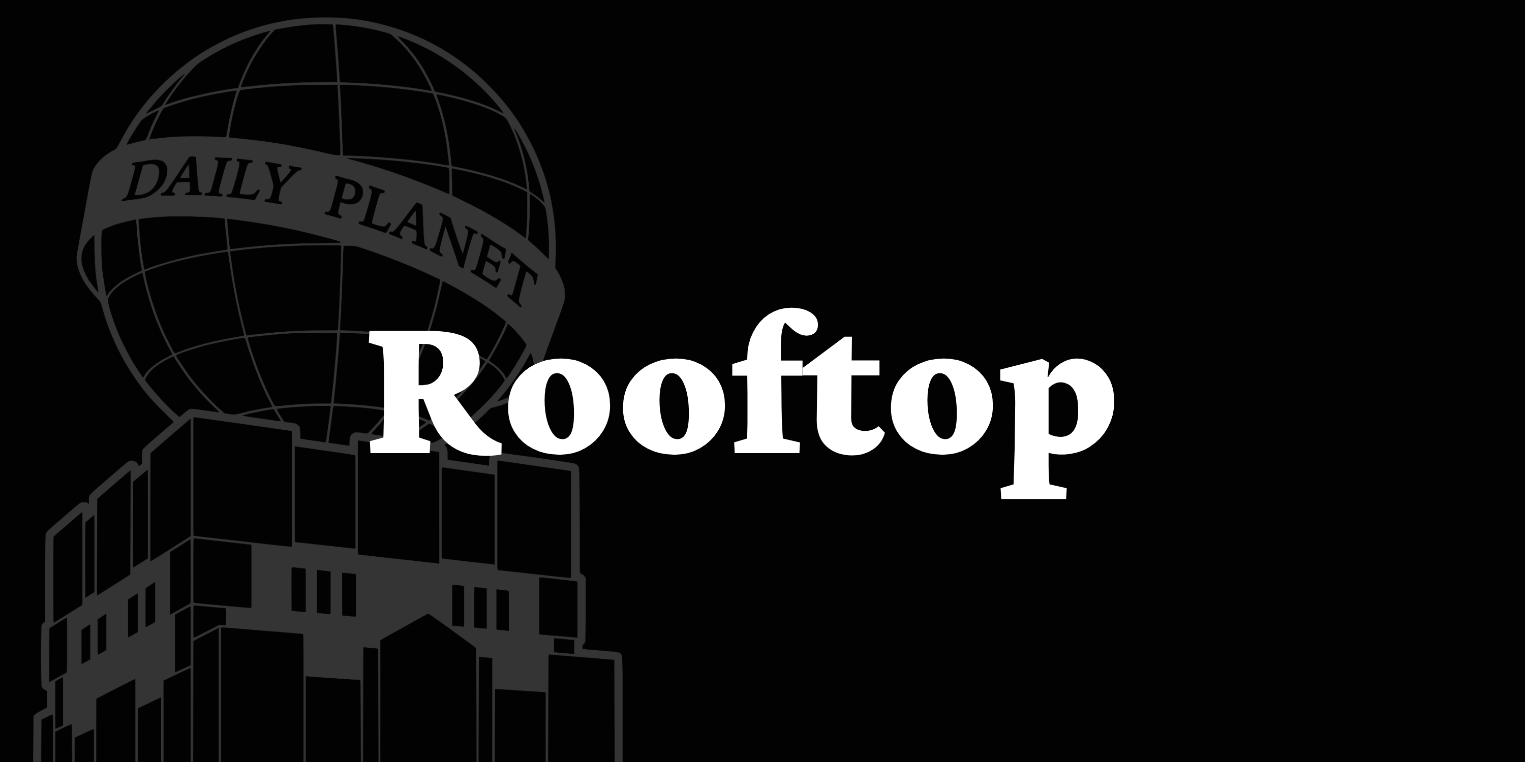 Rooftop - Daily Planet