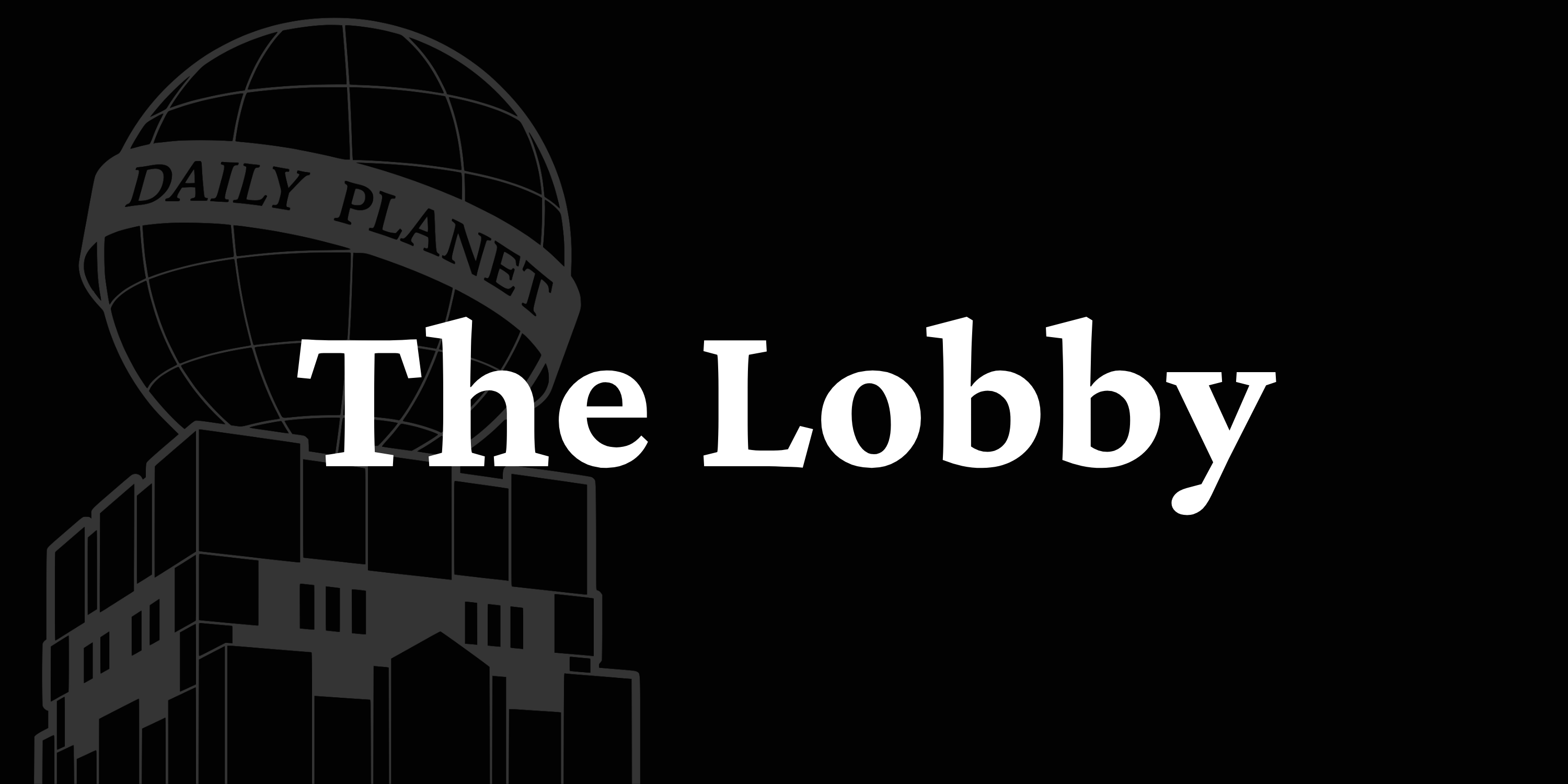 Lobby - Daily Planet
